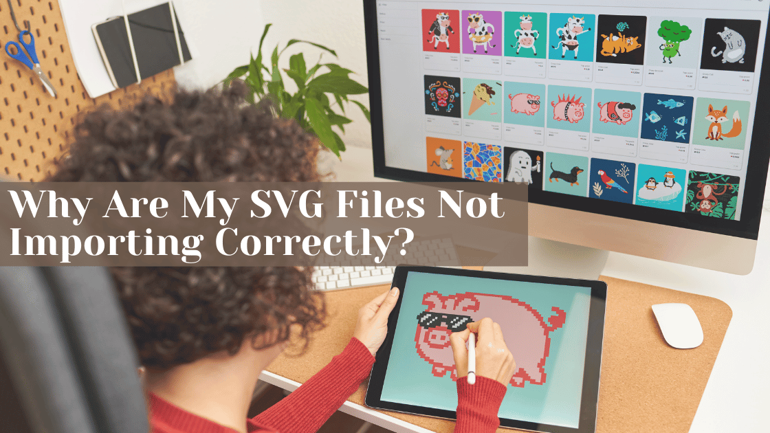Why Are My SVG Files Not Importing Correctly? Solutions Why Are My SVG Files Not Importing Correctly? Solutions